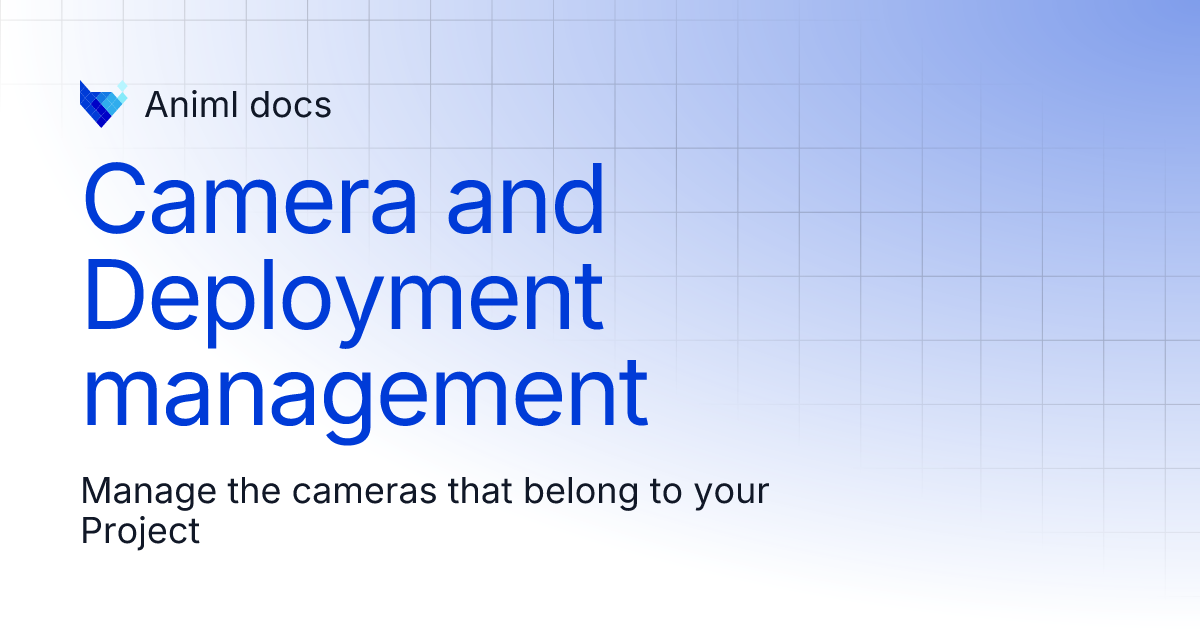 Camera and Deployment management | Animl docs